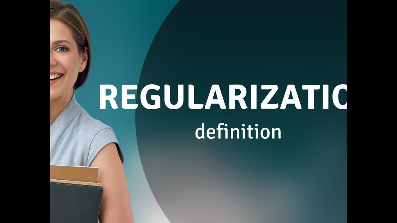 Regularization — definition of REGULARIZATION - YouTube