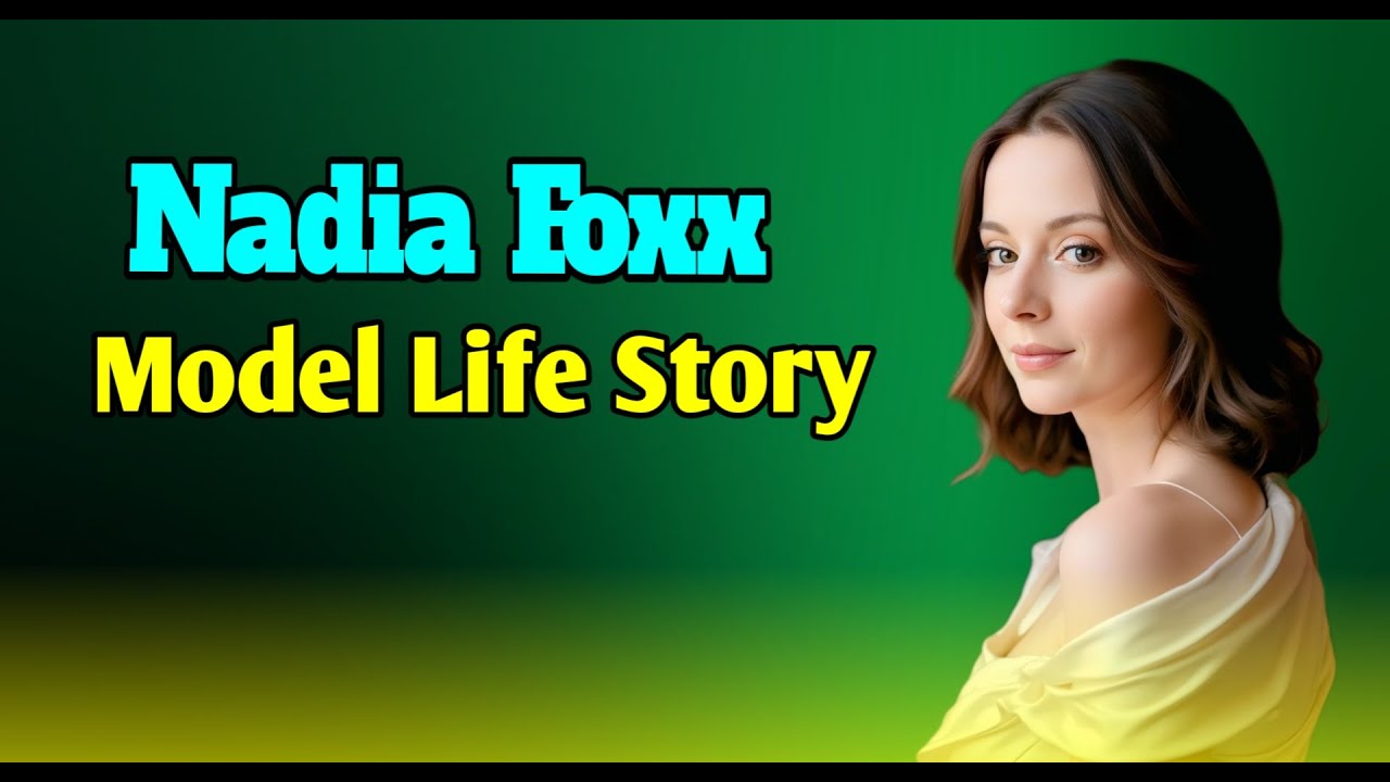 Nadia Foxx – Model Life, Success, and Unknown Facts । Biography - YouTube