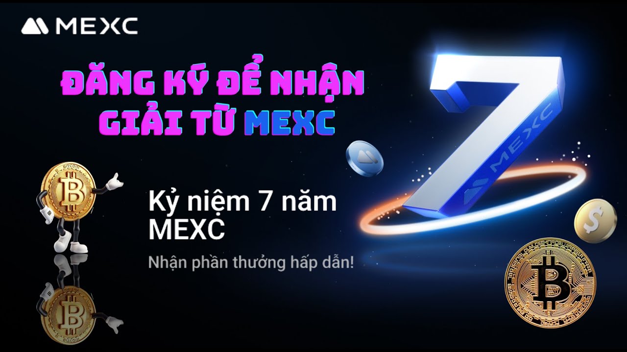 🚀 Sự Kiện MEXC 7 Năm: Nhận Giải Ngay Khi Đăng Ký 🎁 - YouTube