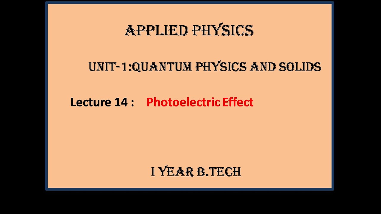Photoelectric Effect| Lecture 14 |I Yr B.Tech | Unit 1: Quantum Physics ...