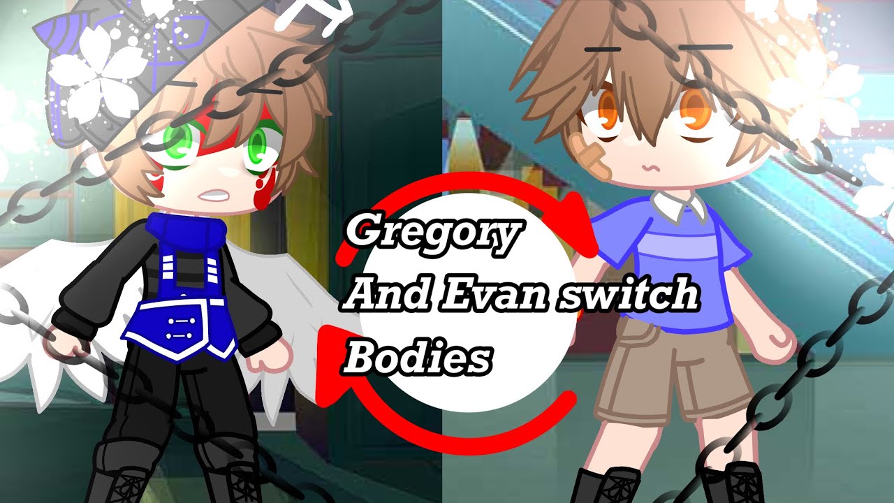 [FNAF]Gregory and Evan switch bodies ||gacha club|| - YouTube