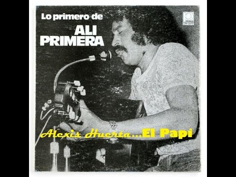 Ali Primera - (LP Completo)....Lo Primero de Ali Primera....1972......El Papi de La Guaracha