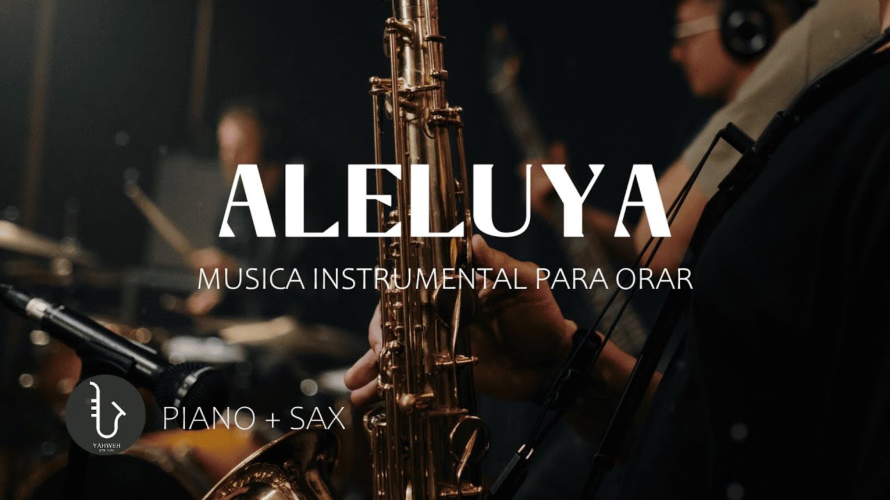 MUSICA INSTRUMENTAL PARA ORAR - ALELUYA - FONDO MUSICAL SAX - YouTube