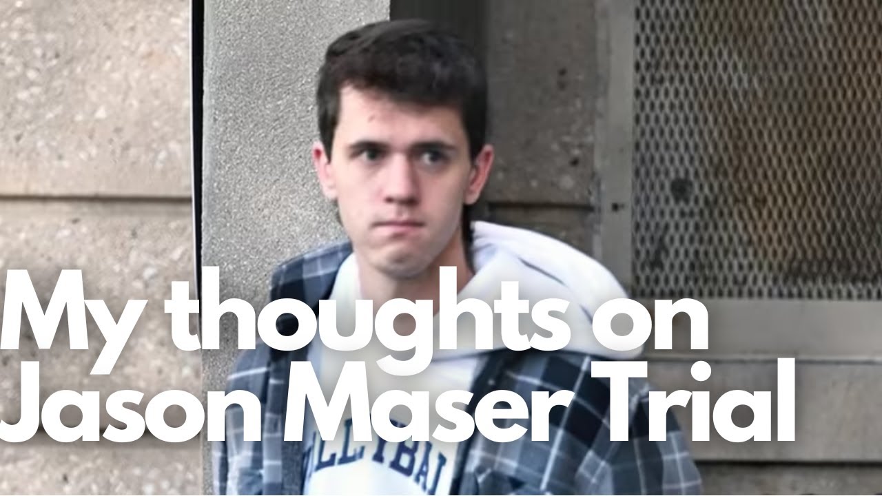 My Thoughts on The Jason Maser Trial - YouTube