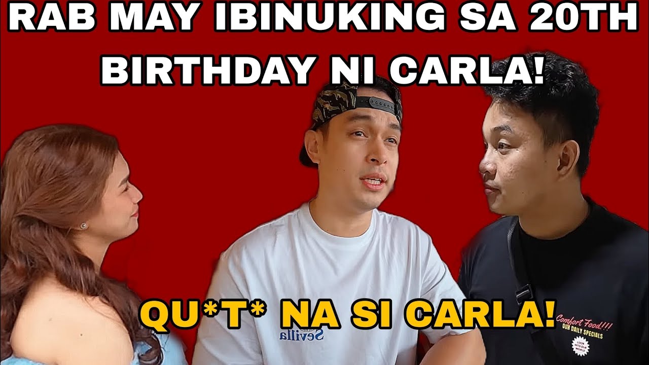 QU*T* NA SI CARLA! RAB MAY IBINUKING SA 20TH BIRTHDAY NI CARLA|KALINGAP ...