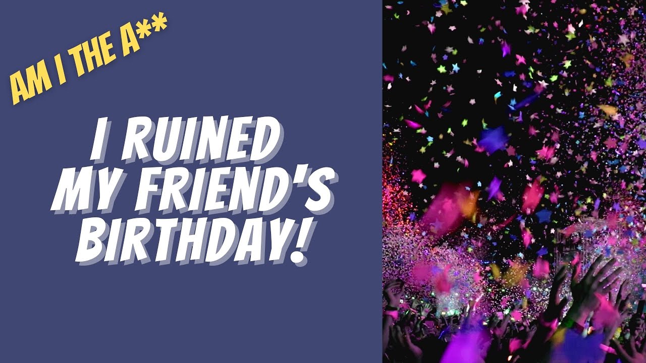 AITA ruining my friend's birthday party by taking back the cake I baked ...