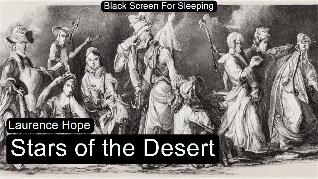 Stars of the Desert by Laurence Hope Black Screen For Sleeping - YouTube