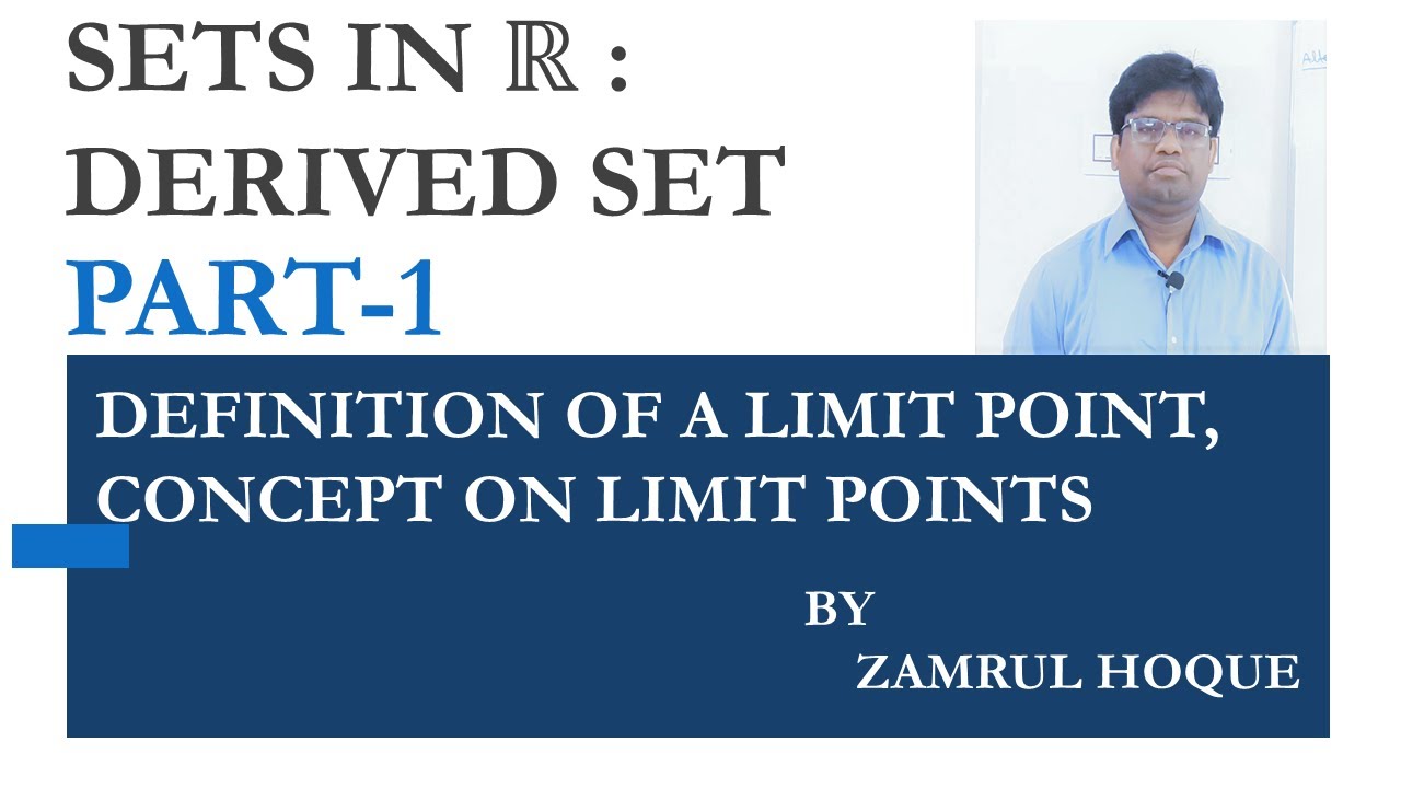 DERIVED SET LIMIT POINT DEFINITION AND ELEMENTARY CONCEPT ON LIMITS derived-set-limit-point-definition-and-elementary-concept-on-limits