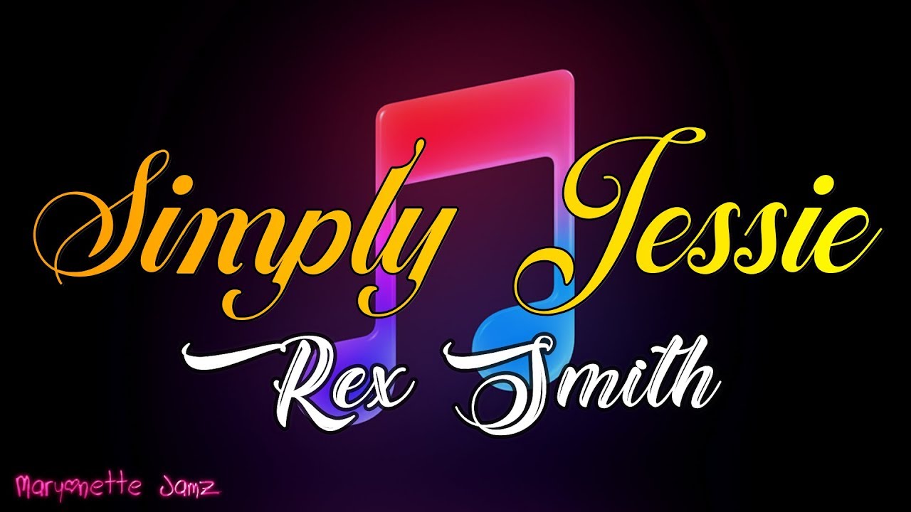 Simply Jessie - Rex Smith [Lyrics] ♫ ♪ ♫ - YouTube
