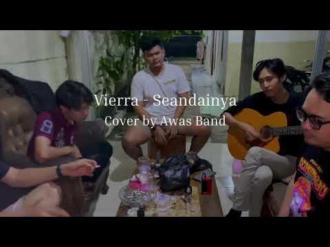 VIERRATALE - SEANDAINYA (Cover by awas band) - YouTube