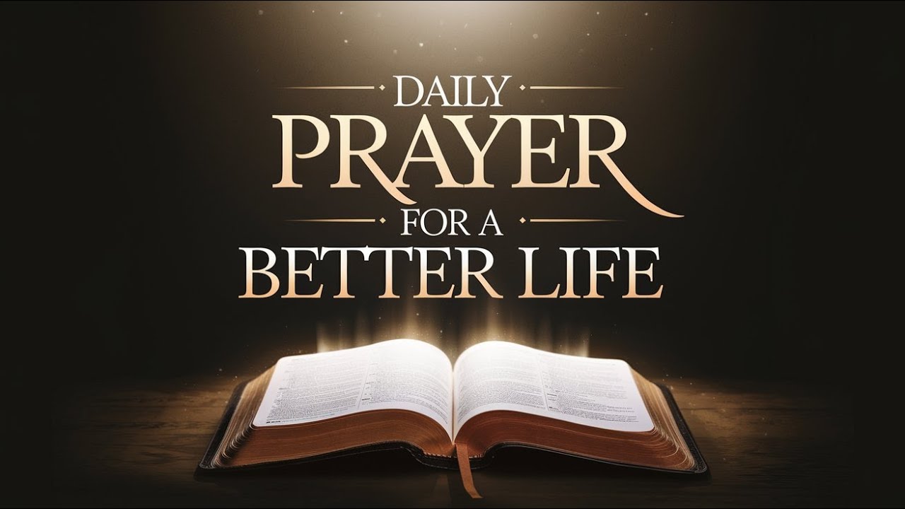 Daily Prayer for a Better Life | Morning Prayer - YouTube