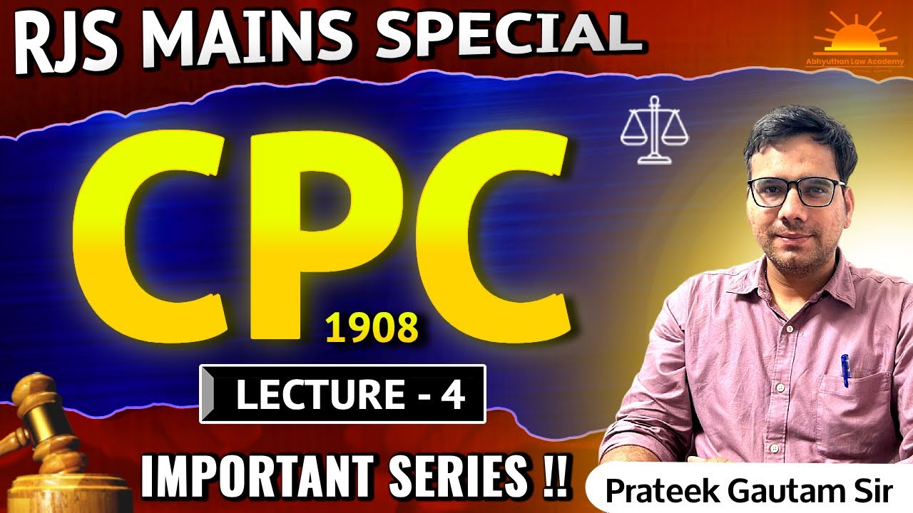 CIVIL PROCEDURE CODE , 1908 | LECTURE-4 | CPC LECTURE | RJS Mains Preparations | By Prateek Sir ...