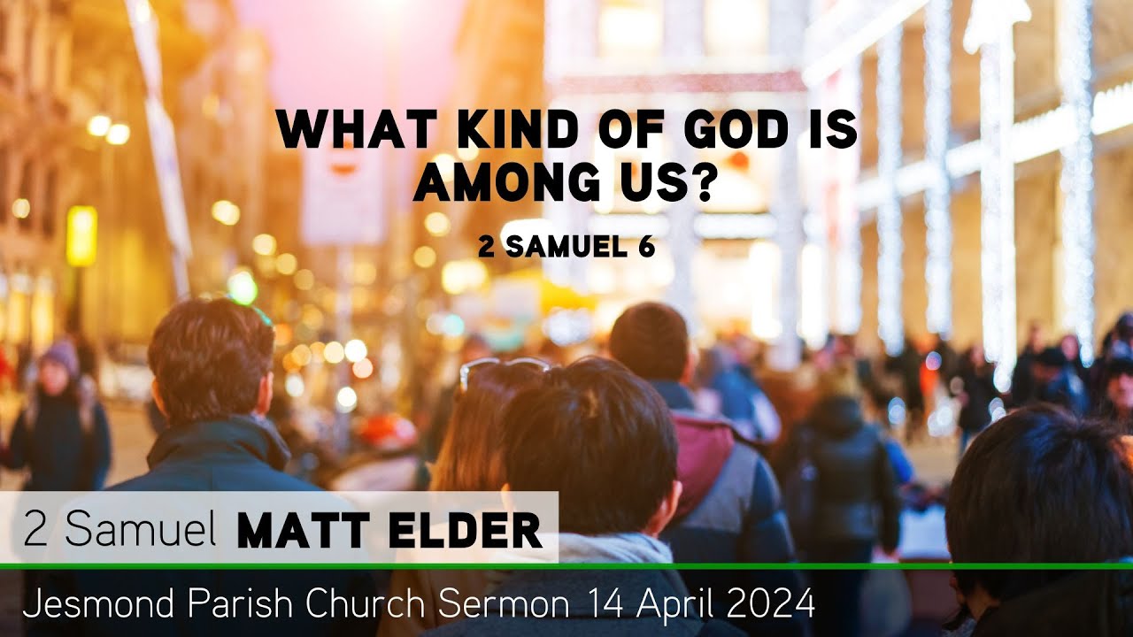 2 Samuel 6 - What kind of God is among us? - Jesmond Parish - Sermon ...