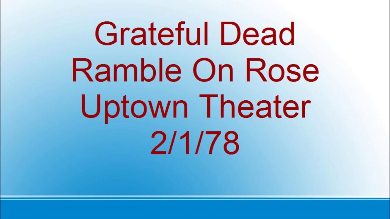 Grateful Dead - Ramble On Rose - Uptown Theater - 2/1/78 - YouTube