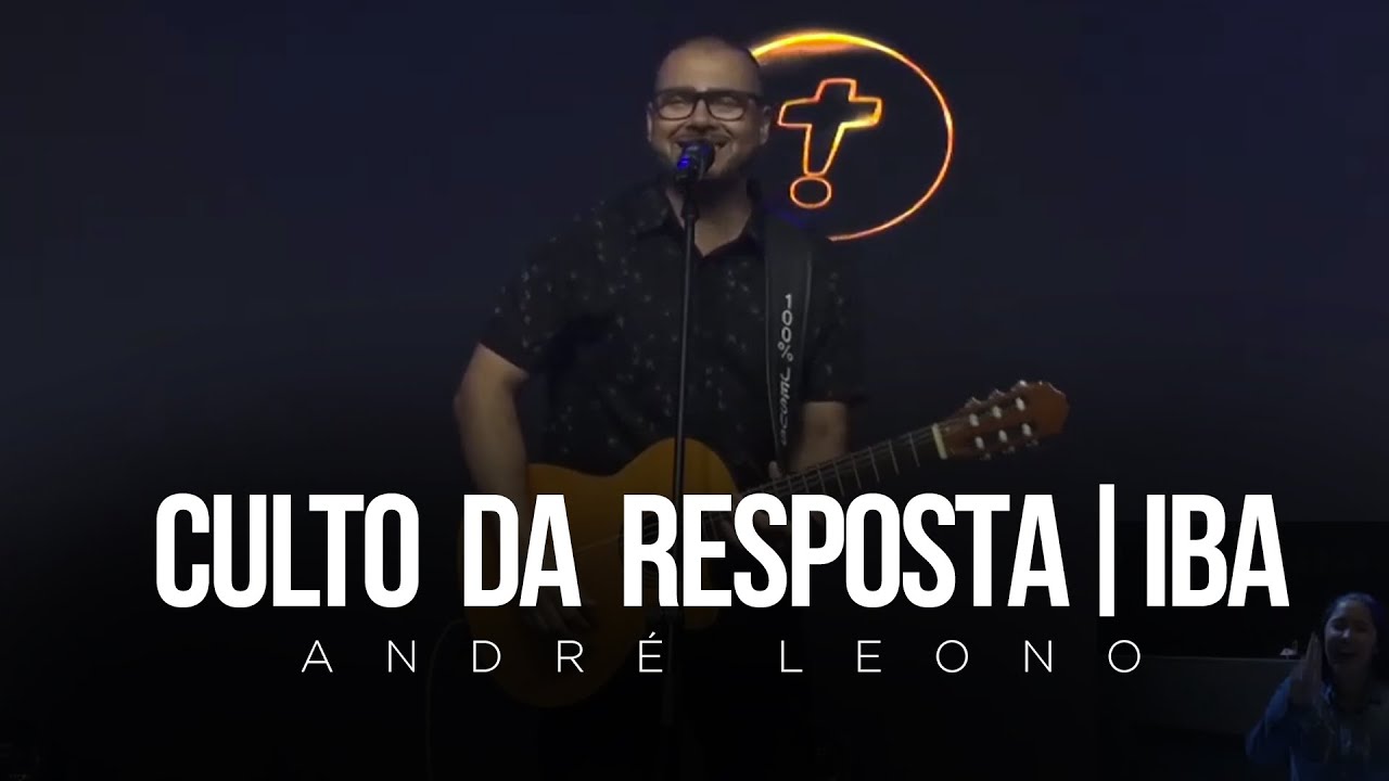André Leono - CULTO DA RESPOSTA | IBA - YouTube