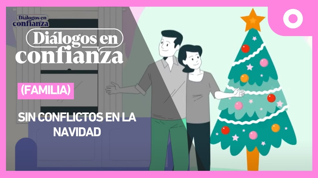 Diálogos en confianza (Familia) - Sin conflictos en la Navidad (24/12 ...