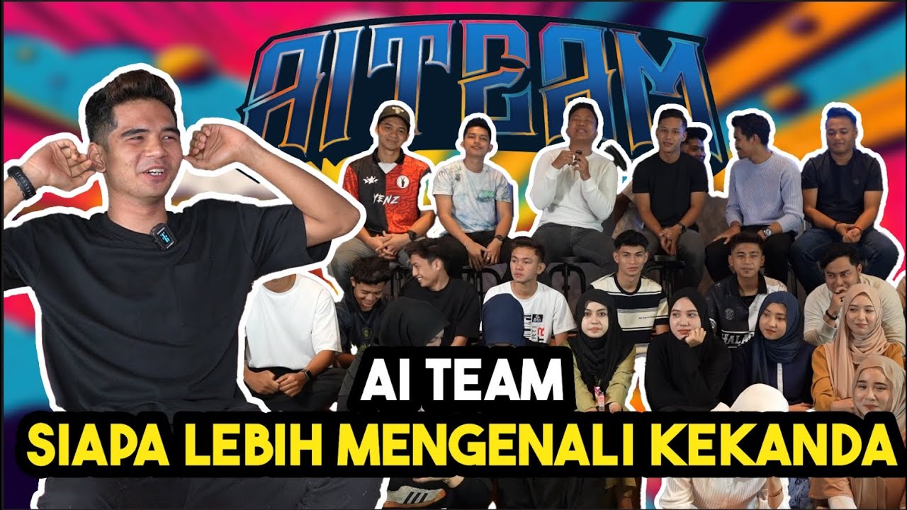 AI TEAM SIAPA LEBIH MENGENALI KEKANDA !!! KAMI MEMANG DITAKDIRKAN ...
