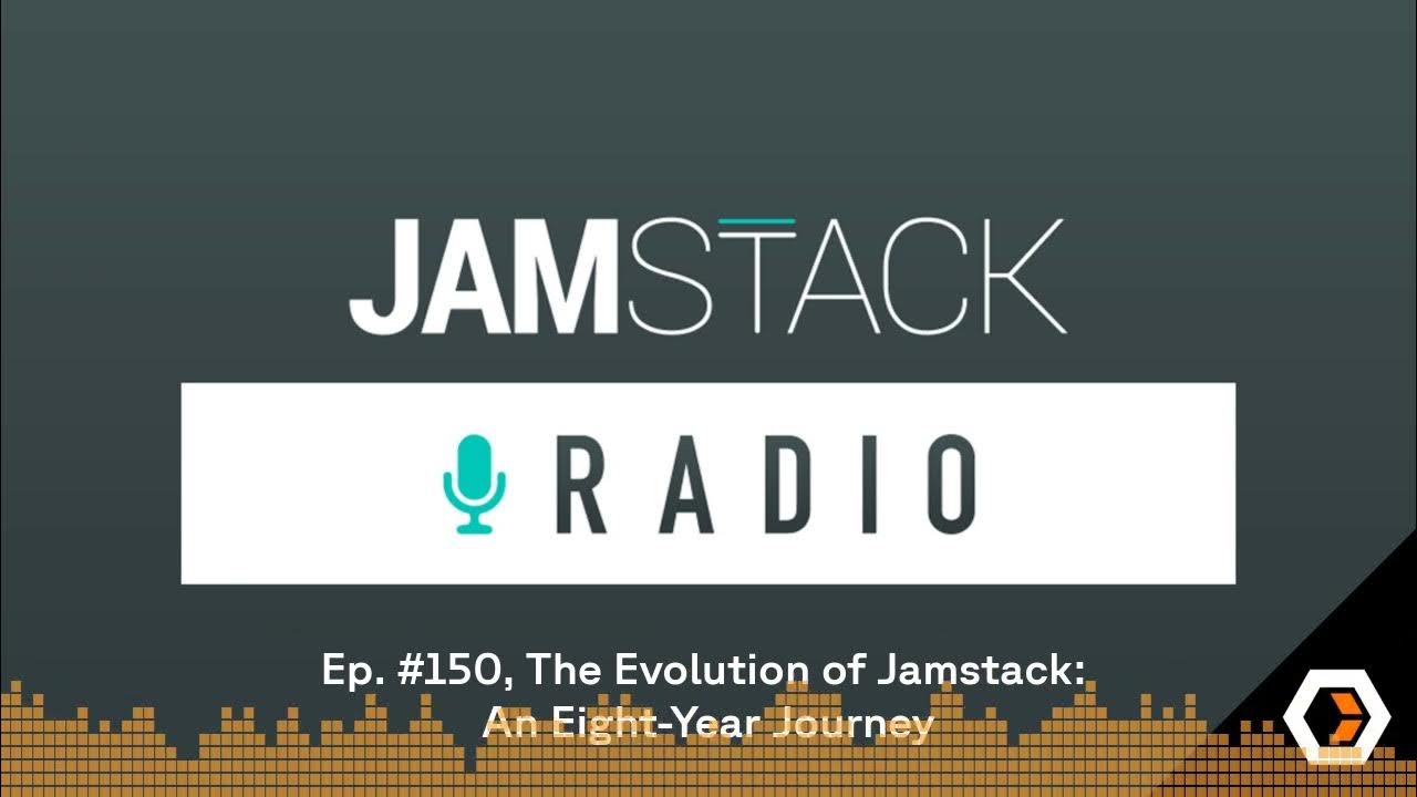 Jamstack Radio - Ep. #150, The Evolution of Jamstack: An Eight-Year Journey - YouTube