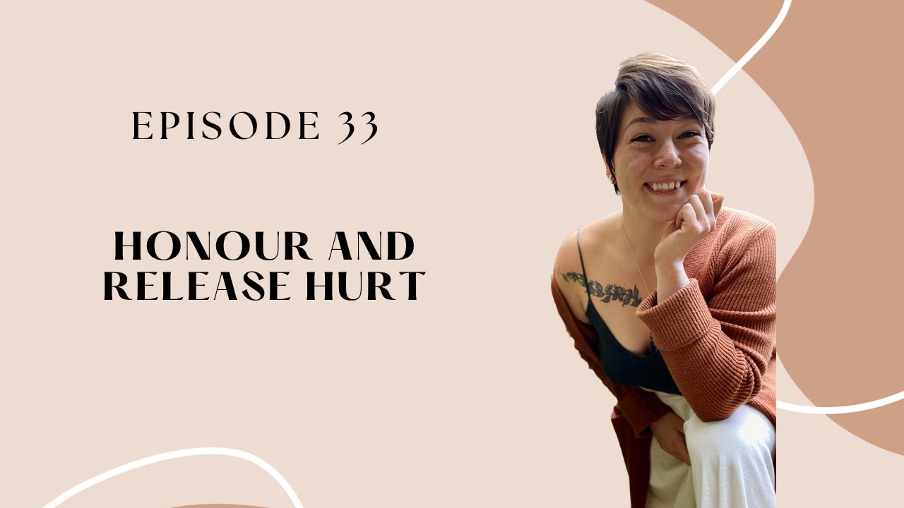 Episode 33: Honour and Release Hurt - Perfectly Powerfully You - YouTube