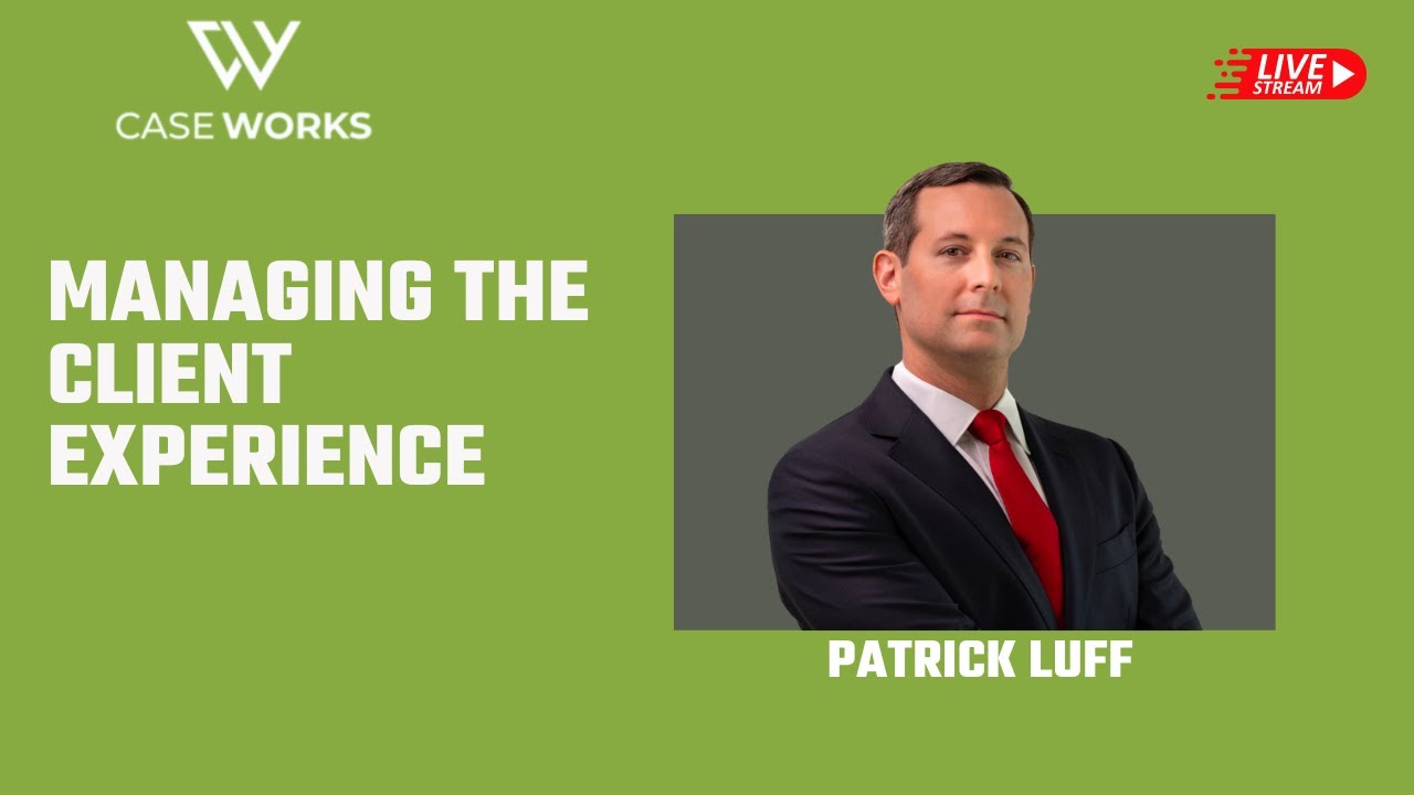 Managing the Client Experience With Patrick Luff, Luff Law Firm - YouTube