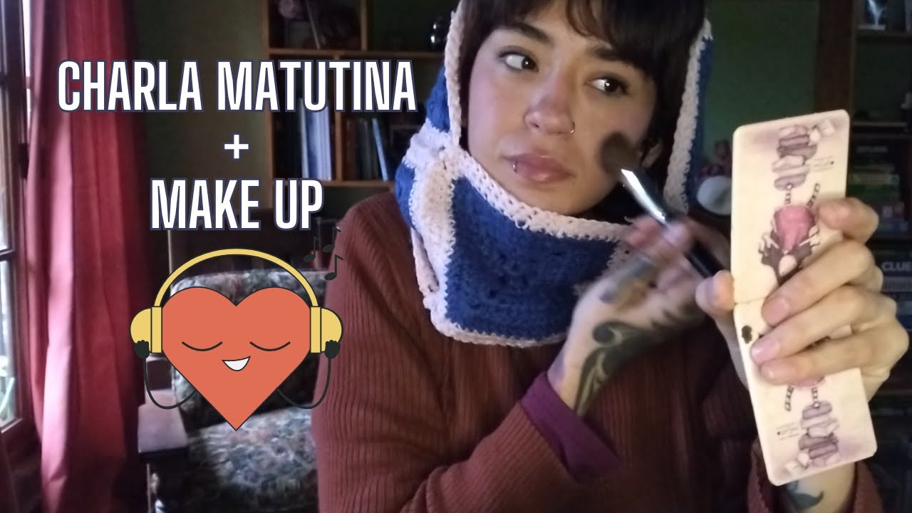 ASMR Charla tranquila🤫 en la mañana mientras me maquillo (muy poco ...