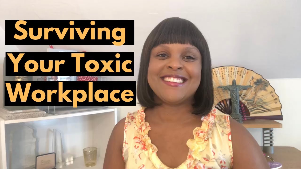 How To Survive A Toxic Work Environment In 2019 (WITHOUT Loosing Your ...