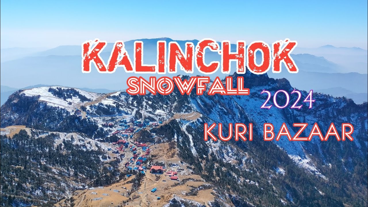 Kalinchok Snowfall 2024 ||Tekvetvlogs||KuriBazaar - YouTube