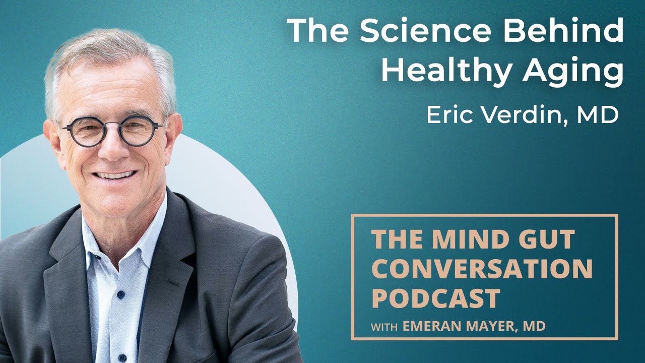 The Science Behind Healthy Aging with Eric Verdin, MD | MGC Ep. 78 ...