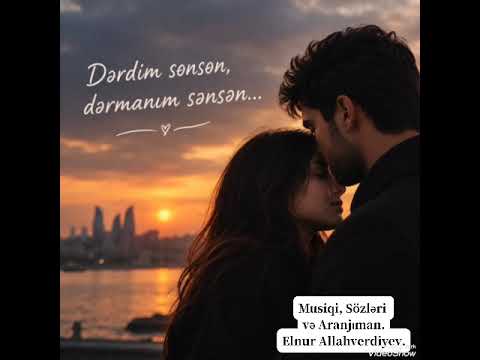 Dərdim sənsən,dermanım sənsən. Elnur Allahverdiyev.
