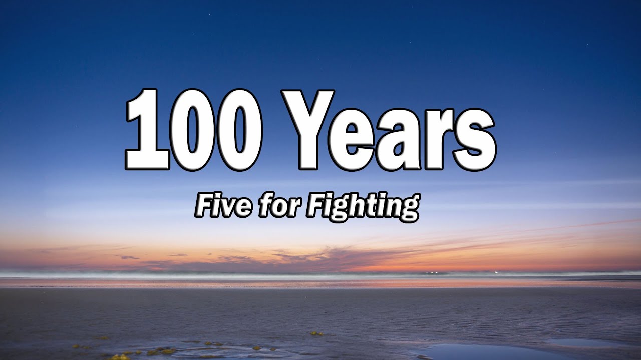 Five for Fighting - 100 Years (Lyrics) - YouTube