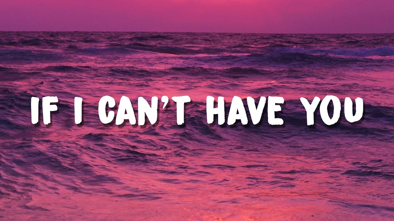 Shawn Mendes If I Can t Have You Lyrics YouTube