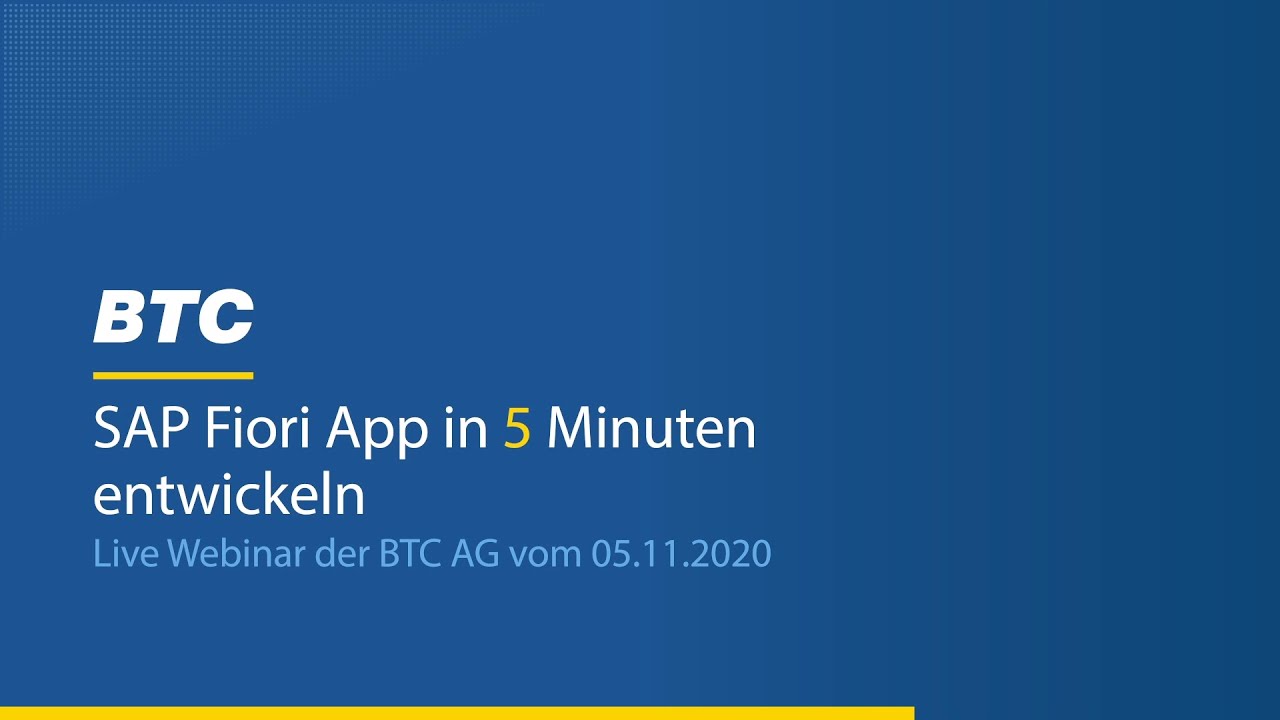 SAP Fiori App in 5 Minuten entwickeln (Live Webinar der BTC AG vom 05. ...