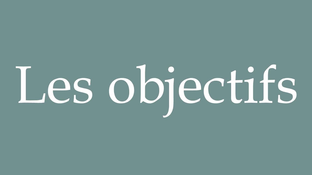 How to Pronounce ''Les objectifs'' (Goals) Correctly in French - YouTube