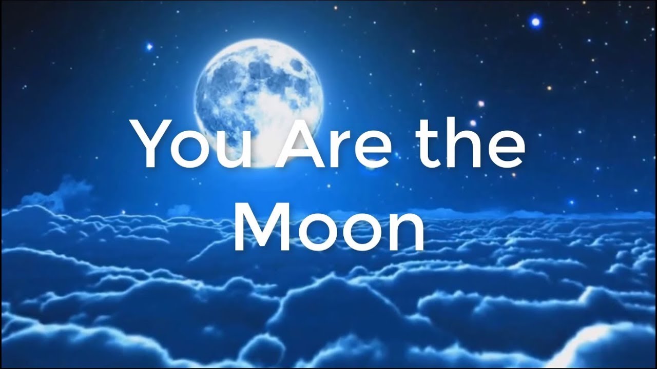 You Are the Moon - YouTube