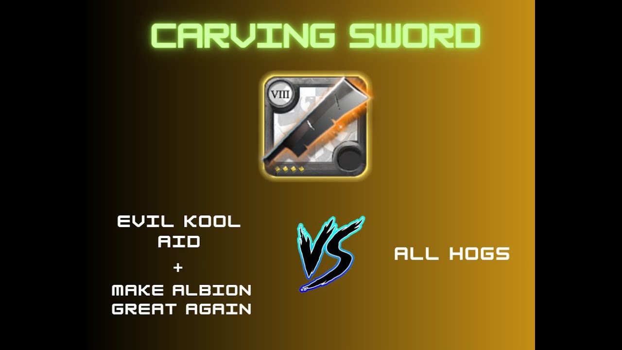 CARVING SWORD - Evil Kool Aid + MAKE ALBION GREAT AGAIN VS ALL HOGS ...