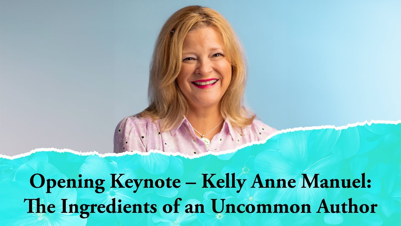 Opening Keynote – Kelly Anne Manuel: The Ingredients of an Uncommon ...