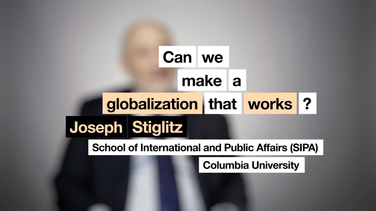 Joseph Stiglitz - Can we make a globalization that works? - YouTube