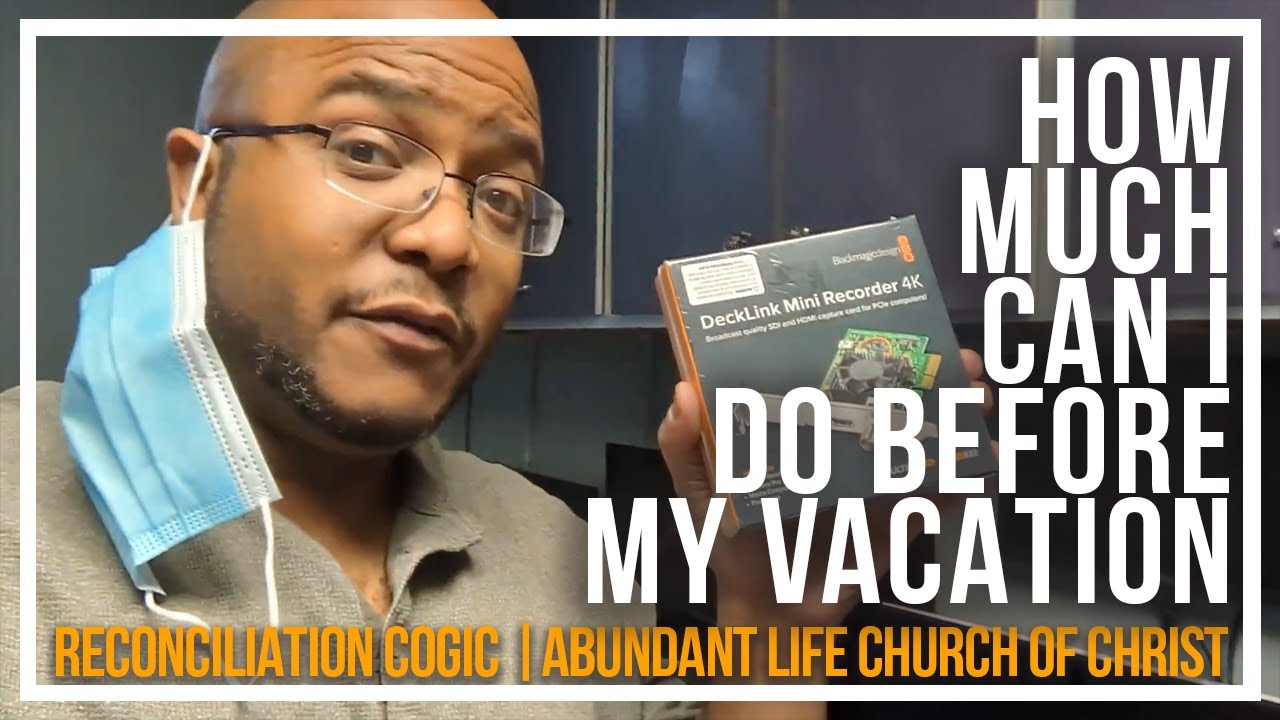 Day Before Vacation Work | Reconciliation COGIC & Abundant Life Church ...