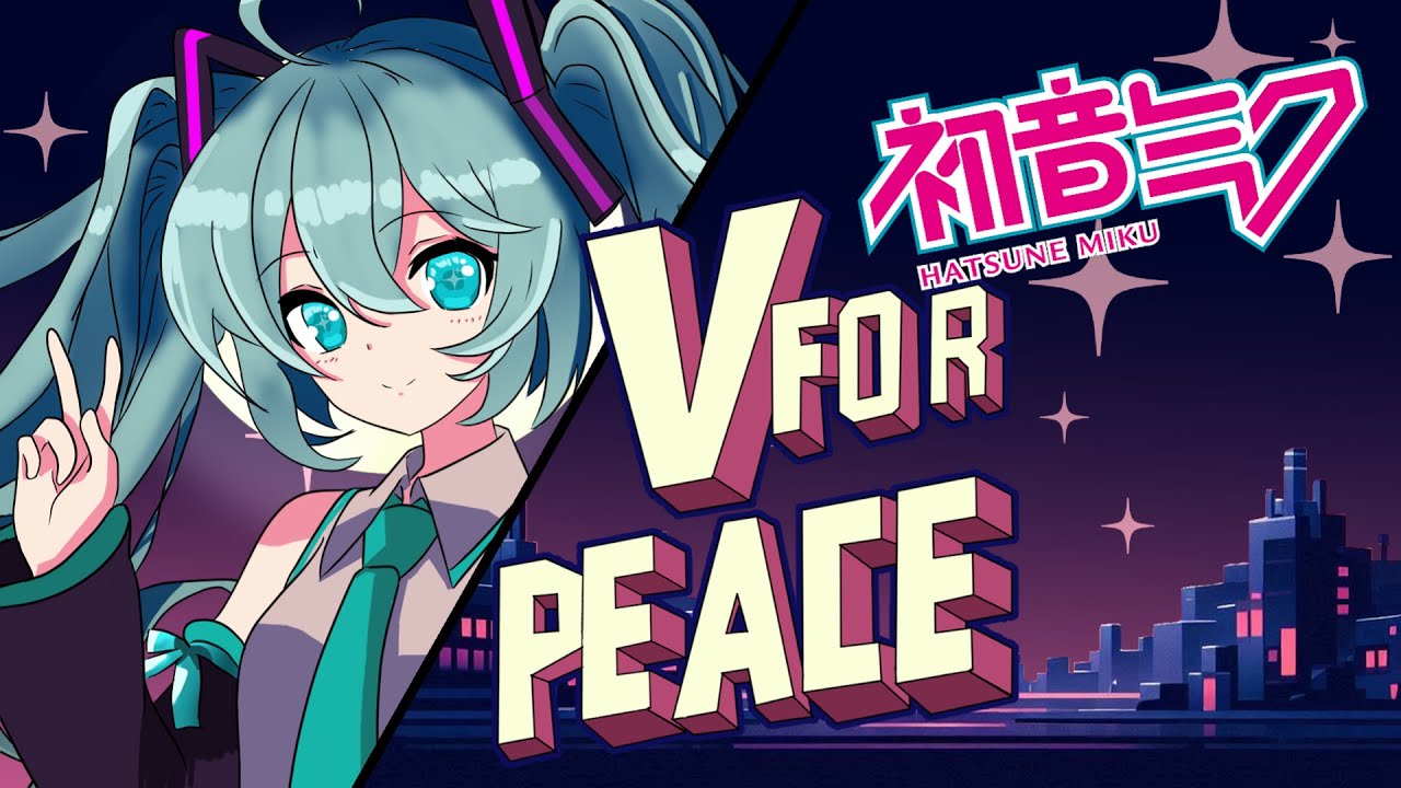 V For Peace [HATSUNE MIKU] Original Song - YouTube
