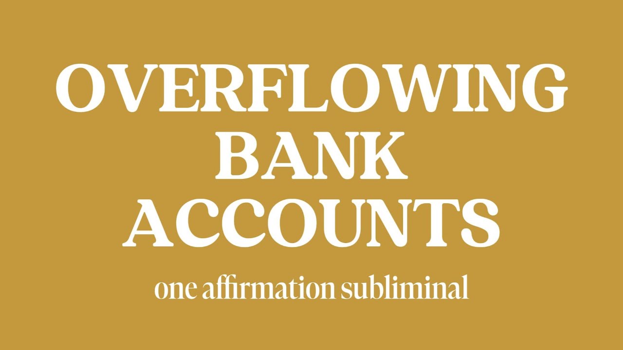 overflowing bank accounts (one affirmation subliminal) - YouTube
