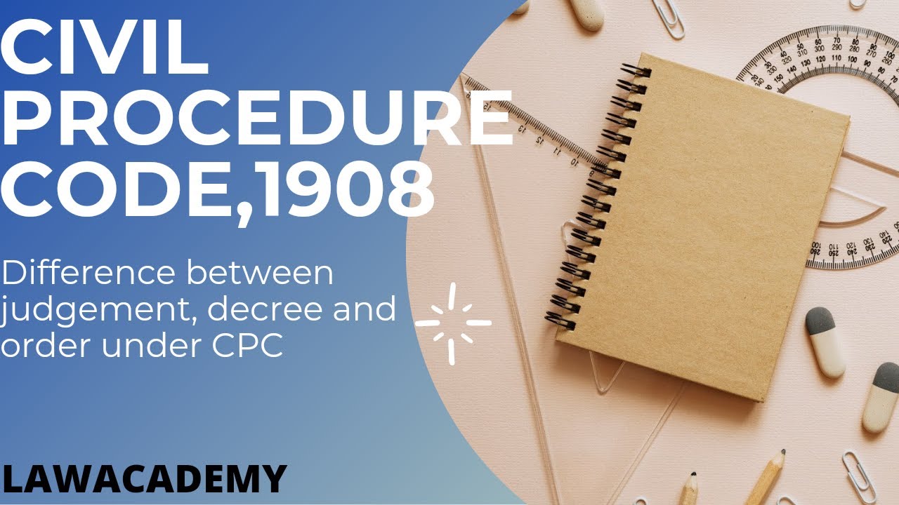 MEANING OF JUDGMENT, DIFFERENCE BETWEEN JUDGEMENT, DECREE AND ORDER ...