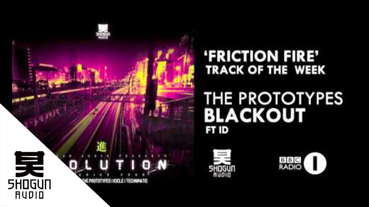 The Prototypes - Blackout ft ID (BBC Radio 1 Rip - Friction Fire Track ...