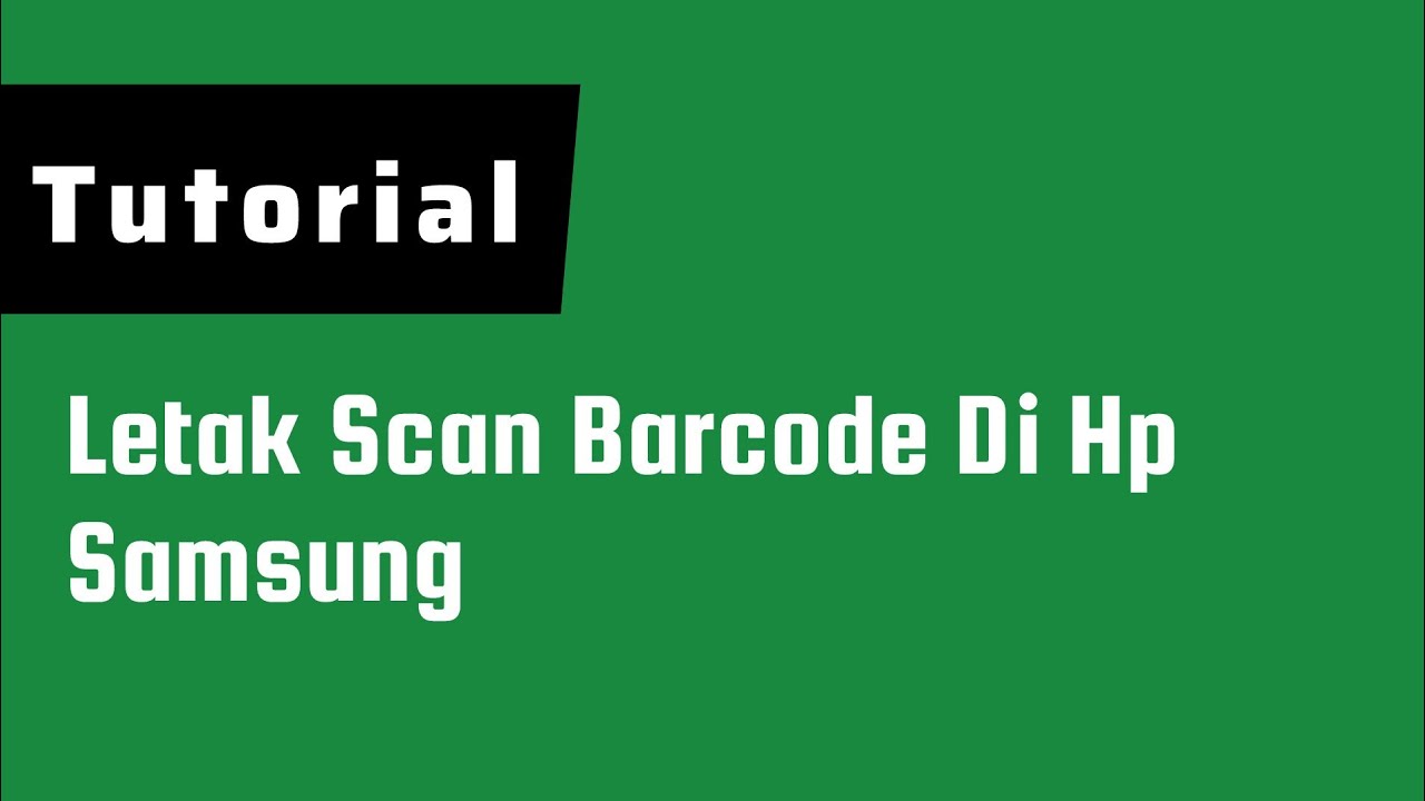 Letak Scan Barcode Di Hp Samsung - YouTube