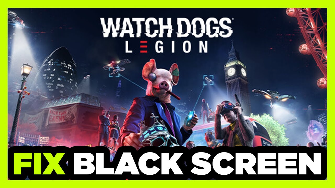 How to FIX Watch Dogs Legion Black Screen! - YouTube