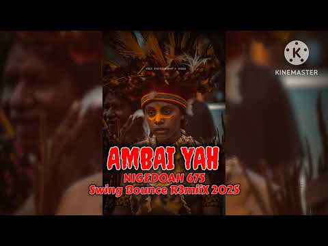 AMBAI YAH _ NIGEDOAH 675 (Swing Bounce R3miiX 2025)_@paradoxsounds.(64k).mp3