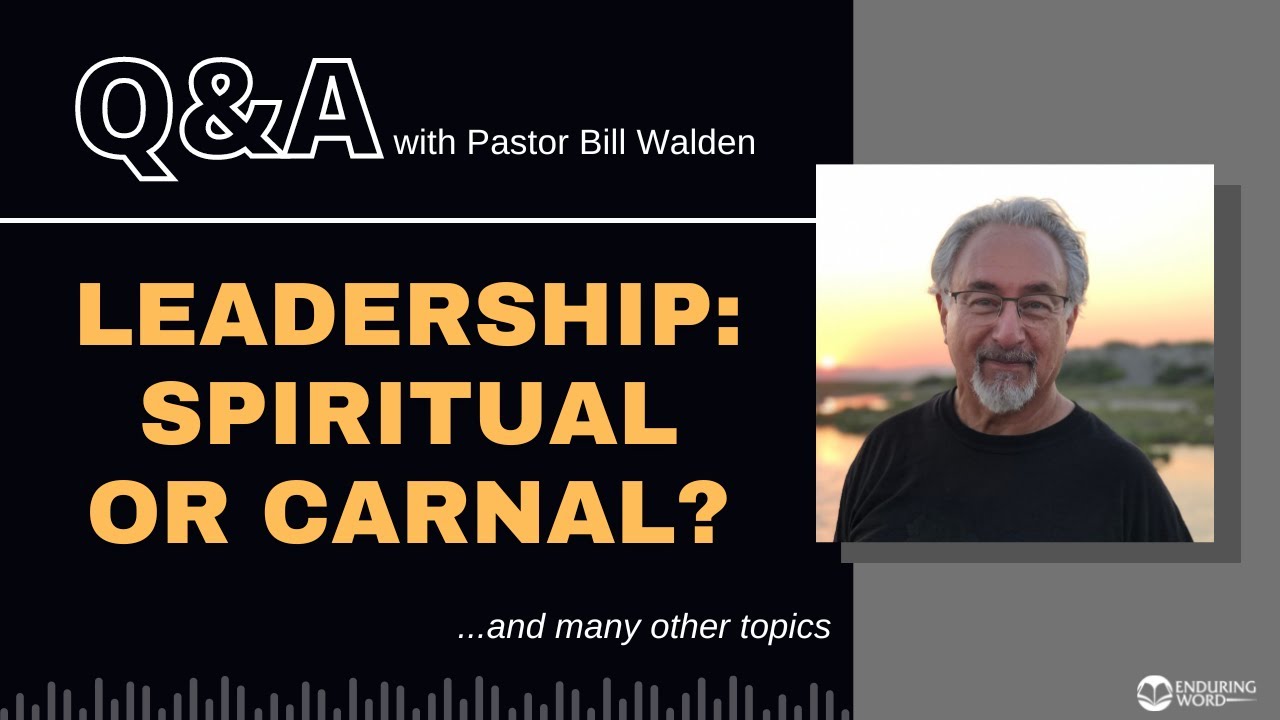 Leadership: Spiritual Or Carnal? LIVE Q&A with Pastor Bill Walden ...