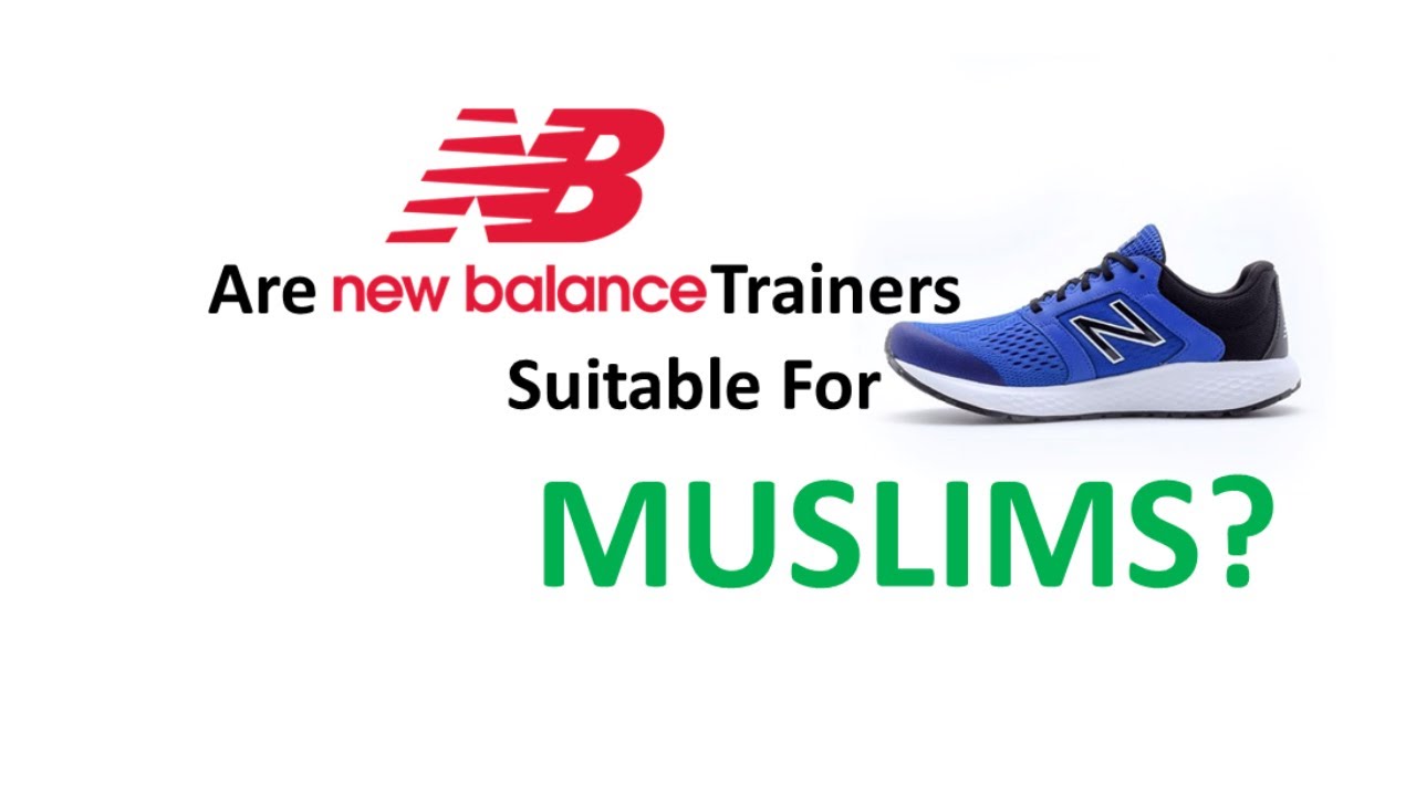 Are New Balance Trainers suitable for Muslims? Halal or Haram? | #halal ...