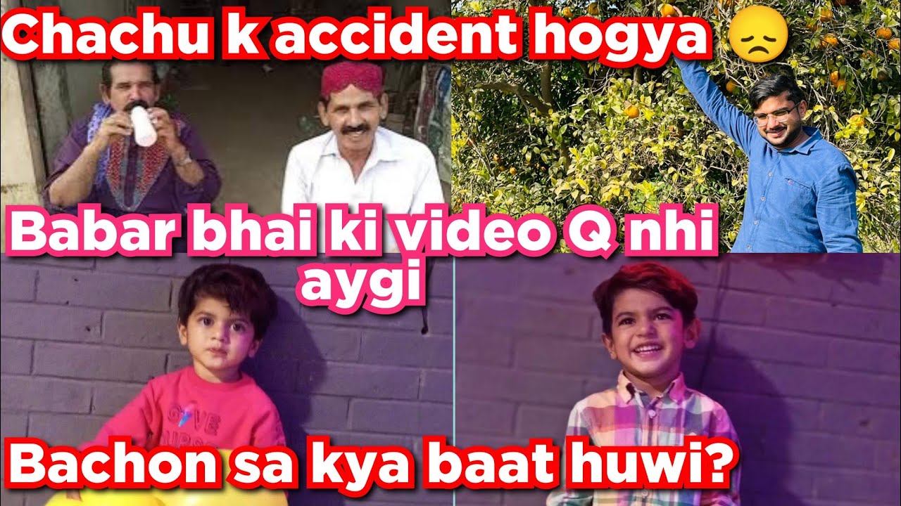 Chachu k Accident hogya😞|| Babar bhai ki video Q nhi aygi|| Bachon sa ...