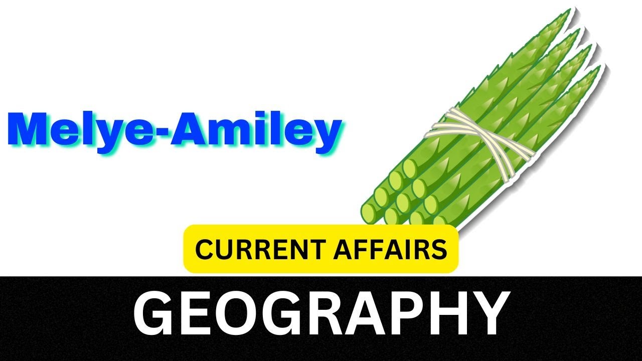Melye - Amiley | UPSC Current Affairs 2024 #upscexam # ...