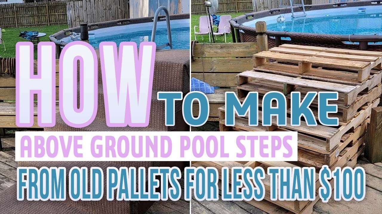 How To Make Above Ground Pool Steps From Old Pallets For Less Than $100 ...